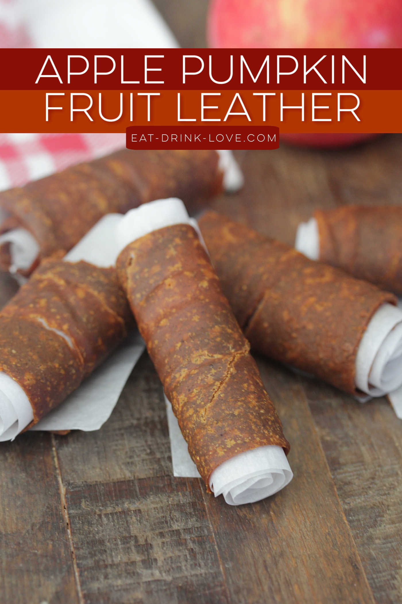 Apple Pumpkin Fruit Leather - Eat. Drink. Love.