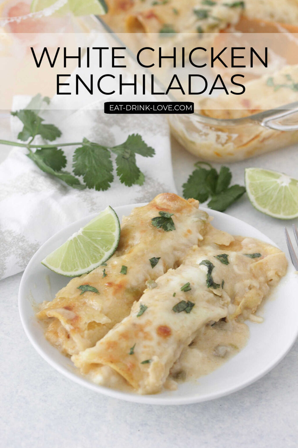 White Chicken Enchiladas - Eat. Drink. Love.